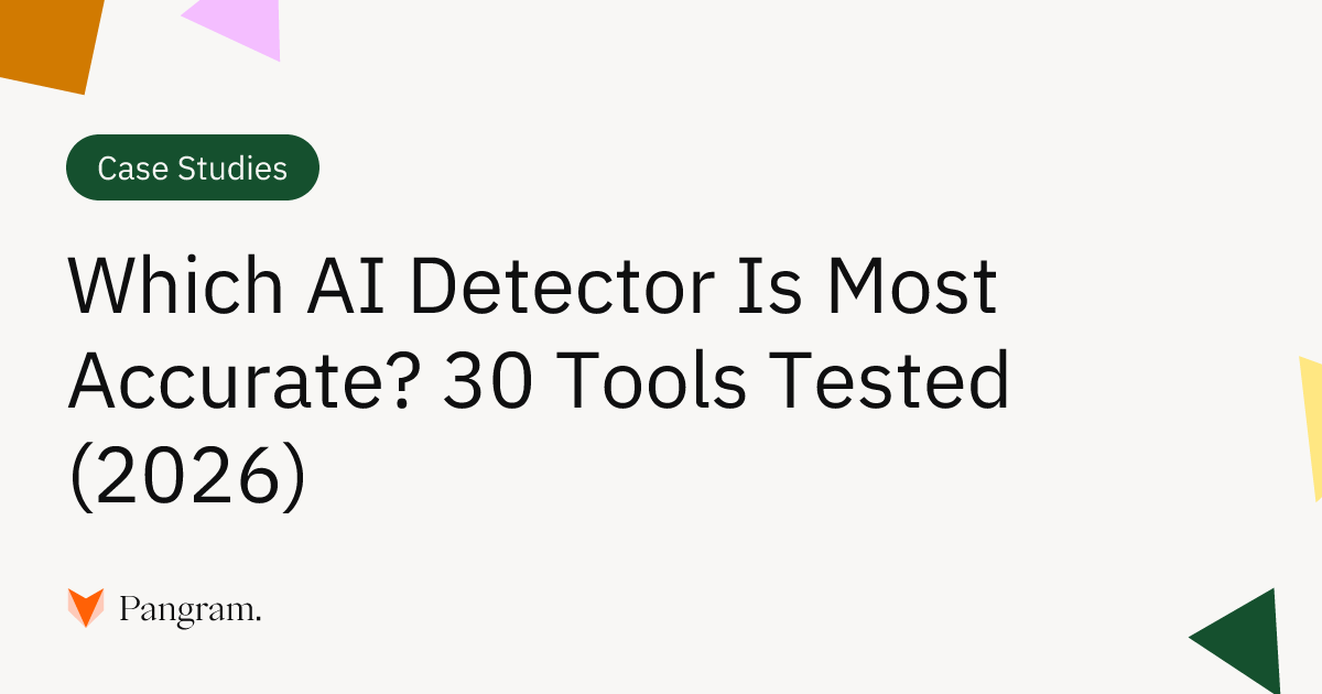 Which AI Detector Is Most Accurate? 30 Tools Tested (2026) | Pangram Labs