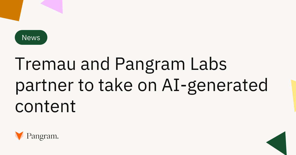 Tremau and Pangram Labs partner to take on AI-generated content ...